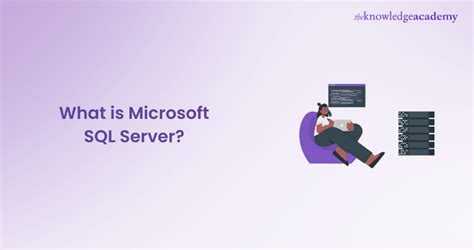 What Is Microsoft SQL Server A Comprehensive Guide