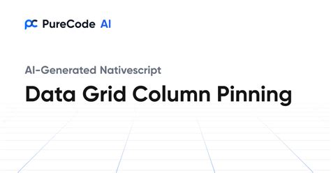 Build Nativescript Data Grid Column Pinning With Ai