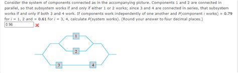 Solved Consider The System Of Components Connected As In The Chegg
