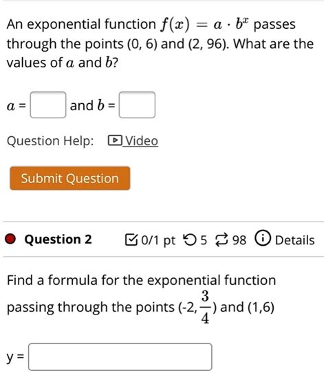 Solved An Exponential Function Fc A B2 Passes Through The Points 0 6 And 2 96 What