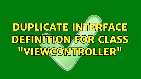 Duplicate Interface Definition For Class Viewcontroller 2 Solutions