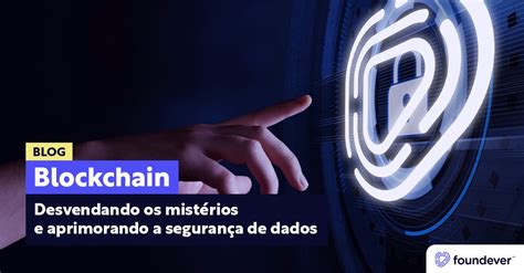 Segurança De Dados Desvendando Os Mistérios Da Blockchain