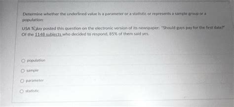Solved Determine Whether The Underlined Value Is A Parameter Chegg