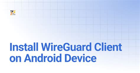 Install Wireguard Client On Android Device Openg2p Docs