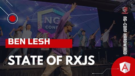 State Of Rxjs Ben Lesh Ng Conf Hardwired Youtube
