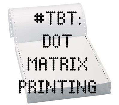 Throwback Thursday Dot Matrix Printing Applied Innovation