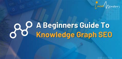 A Beginners Guide To Knowledge Graph SEO Incrementors
