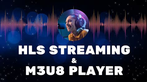 Understanding HLS Streaming And M U Players A Complete Guide YouTube