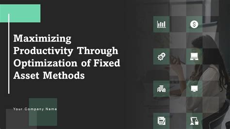 Maximizing Productivity Through Optimization Of Fixed Asset Methods Ppt Powerpoint Presentation