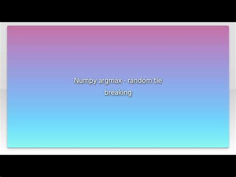 Numpy Argmax Random Tie Breaking YouTube