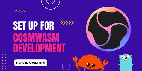 Step By Step System Setup For Cosmwasm Smart Contract Developers