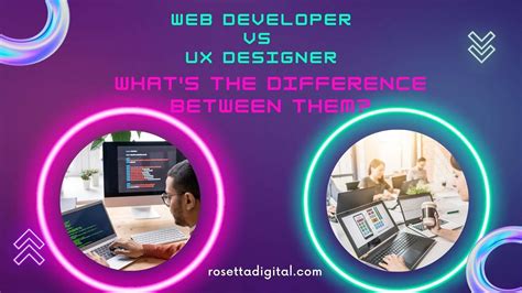 Web Developer Vs Ux Designer Whats The Difference Between Them Rosetta Digital