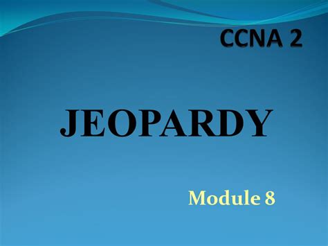 module 8 jeopardy ccna2 v3 module 8