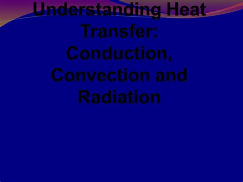 Conduction Convection Radiation Powerpoint Ppt