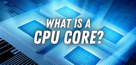 What Is A CPU Core Your Complete Guide