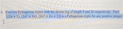 Solved Find Two Pythagorean Triples With The Shorter Leg Of Chegg
