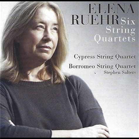 Six String Quartets Elena Ruehr