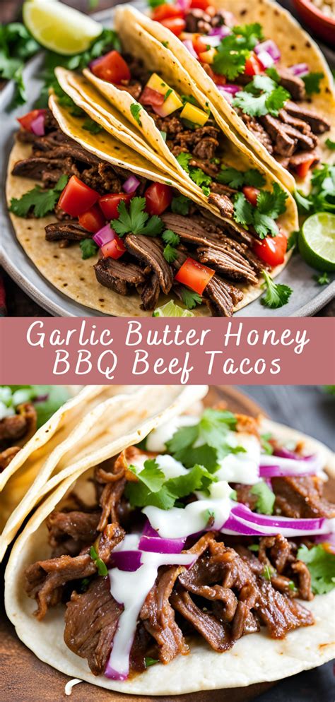 Garlic Butter Honey Bbq Beef Tacos Recipe Cheff Recipes
