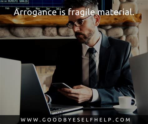 55 Quotes About Arrogance To Make You Think Goodbye Self Help