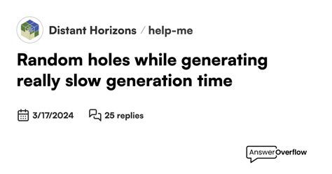 Random Holes While Generating Really Slow Generation Time Distant Horizons