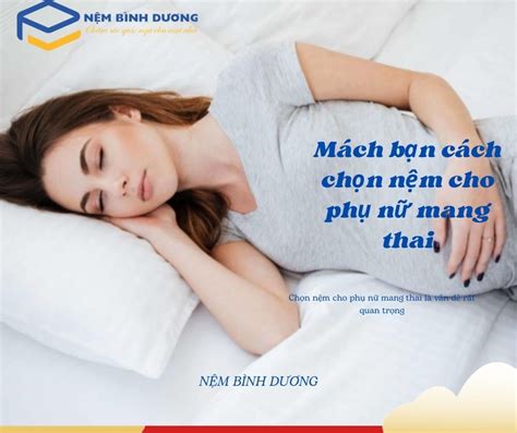 Mách Bạn Cách Chọn Nệm Cho Phụ Nữ Mang Thai Nệm Bình Dương