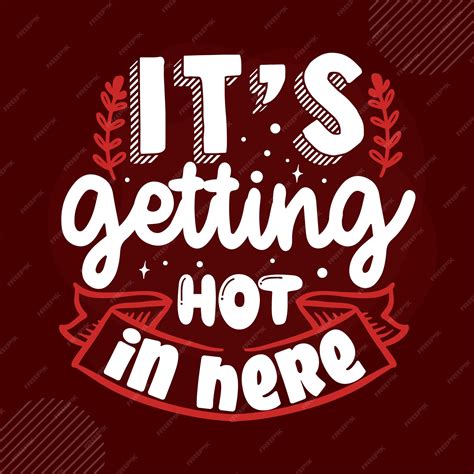 Premium Vector Its Getting Hot In Here Typography Premium Vector Design Quote Template