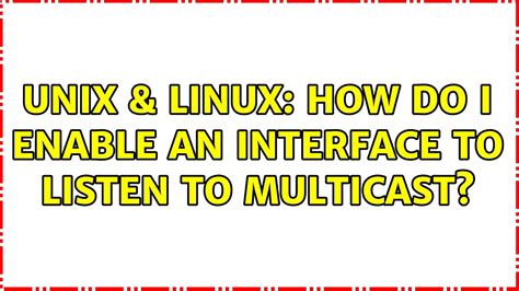 unix and linux how do i enable an interface to listen to multicast