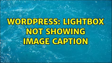 Wordpress Lightbox Not Showing Image Caption 2 Solutions Youtube