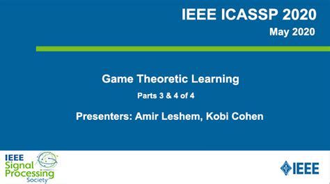 Game Theoretic Learning Part 3 4 Of 4 Ieee Signal Processing