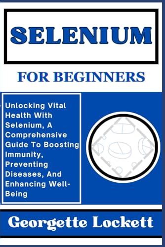 Selenium For Beginners Unlocking Vital Health With Selenium A