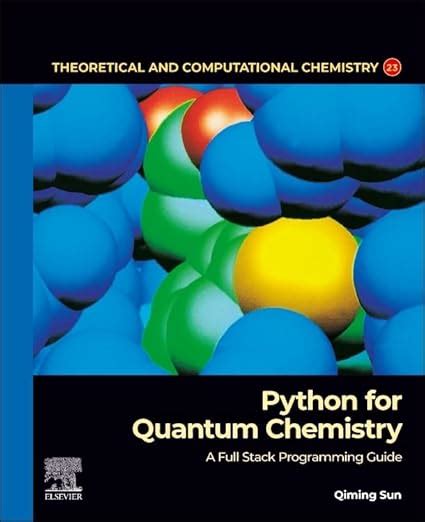 Python For Quantum Chemistry A Full Stack Programming Guide Volume 23