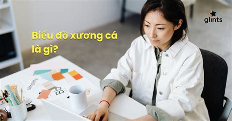 Biểu Đồ Xương Cá Là Gì Ưu Nhược Điểm Và Cách Triển Khai Glints
