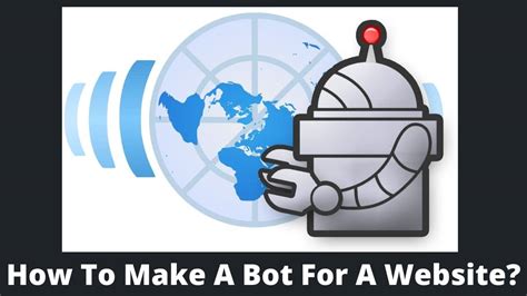 how to make a bot for a website a step by step guide basicwebguide