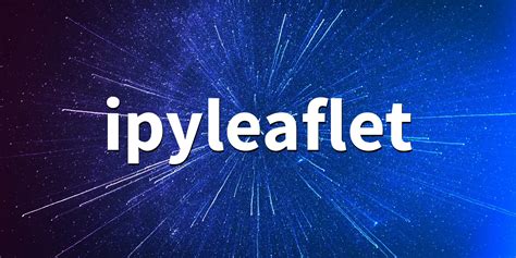 Ipyleaflet 0192 A Jupyter Widget For Dynamic Leaflet Maps
