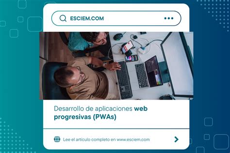 desarrollo de aplicaciones web progresivas pwas esciem