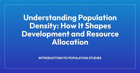 Understanding Population Density How It Shapes Development And Resource Allocation Sociohealth