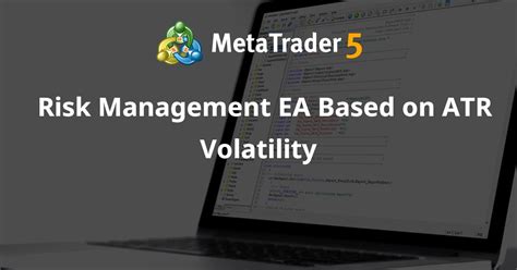 Free Download Of The Risk Management Ea Based On Atr Volatility