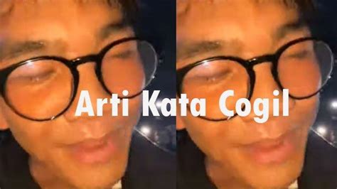 Makna Kata Cogil Dan Cegil Yang Viral Di Media Soisal Simak Selengkapnya