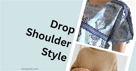 Drop Shoulder Style In Fashion Sewguide