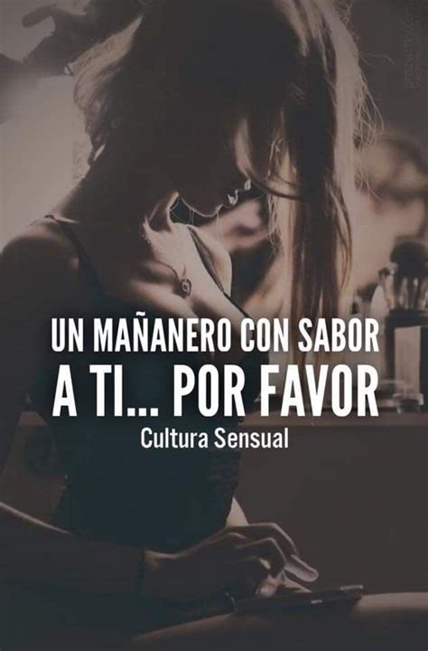 Pin De Edith Mendoza En Memes Frases Apasionadas Frases De Deseo Frases Sexis