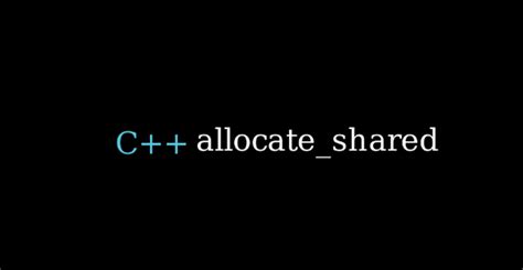 c std shared ptr自定义allocator引入内存池 知乎