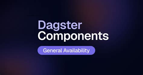 Dagster Components Are Generally Available Ga