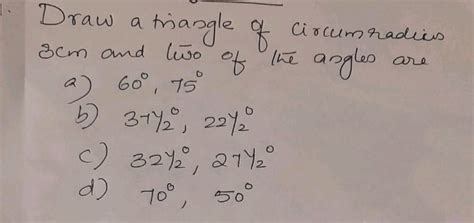 Draw A Triangle Of Circumradius 3 Cm And Two StudyX