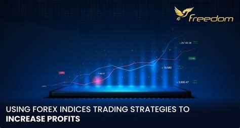 Using Forex Indices Trading Strategies To Increase Profits