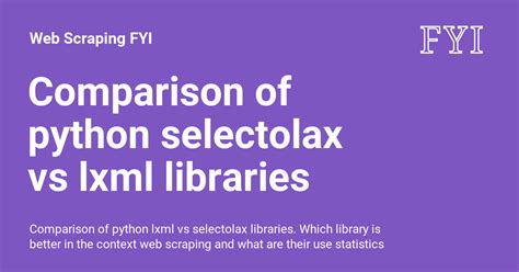Comparison Of Python Selectolax Vs Lxml Libraries Web Scraping Fyi