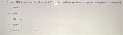 Solved A Force Of 30 N Stretches A Very Light Ideal Spring