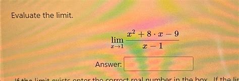 Solved Evaluate The Limit Limx→1x2 8 X 9x 1answer