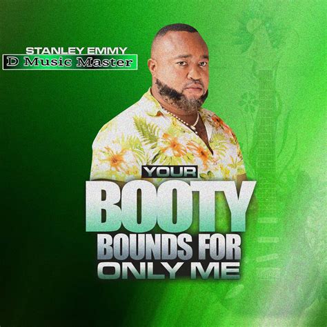 ‎your Booty Bounds For Only Me Single Album By Stanley Emmy D Music