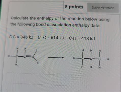 Solved 8 Points Save Answer Calculate The Enthalpy Of The Chegg Com