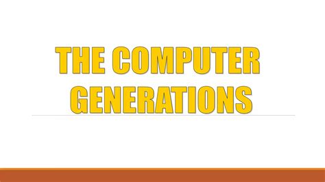 Lec 4 Comp Generations Pptx Computing Technology And Computing